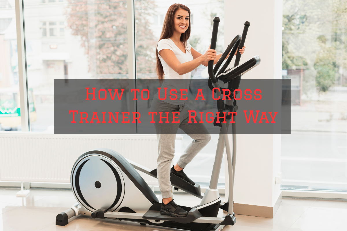 How to Use a Cross Trainer the Right Way – EnergieFitness